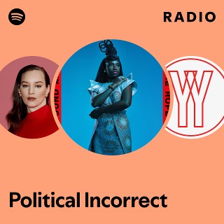 Political Incorrect Radio - playlist by Spotify | Spotify