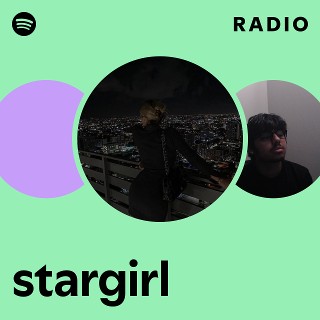stargirl Radio - playlist by Spotify | Spotify