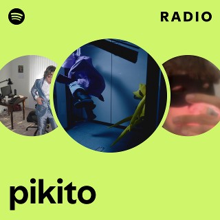 pikito Radio | Spotify Playlist