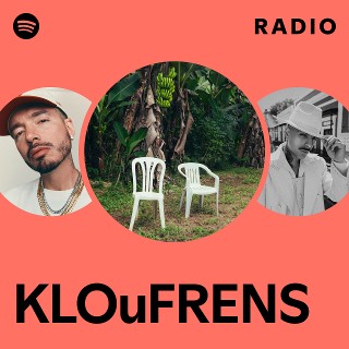 KLOuFRENS Radio | Spotify Playlist