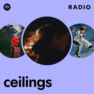 ceilings Radio - playlist by Spotify | Spotify