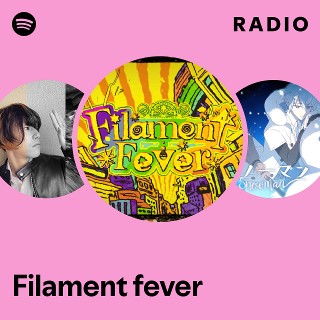 Filament fever Radio | Spotify Playlist