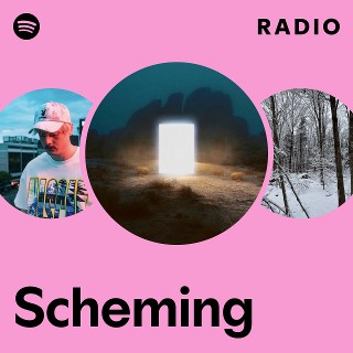 Scheming Radio | Spotify Playlist