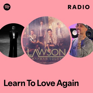 Learn To Love Again Radio - playlist by Spotify | Spotify