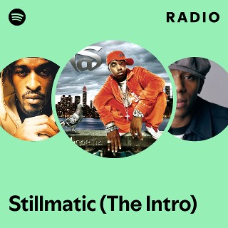 Stillmatic (The Intro) Radio - playlist by Spotify | Spotify