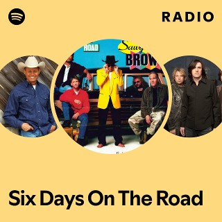 Six Days On The Road Radio - playlist by Spotify | Spotify