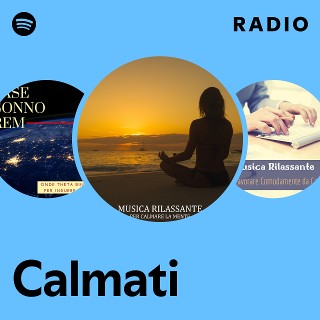 Calmati Radio - playlist by Spotify | Spotify