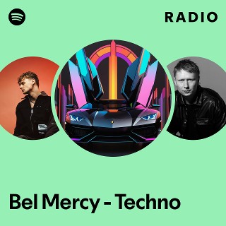 Bel Mercy - Techno Radio | Spotify Playlist