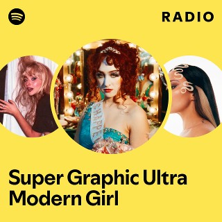 Super Graphic Ultra Modern Girl Radio - playlist by Spotify | Spotify