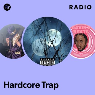 Hardcore Trap Radio | Spotify Playlist