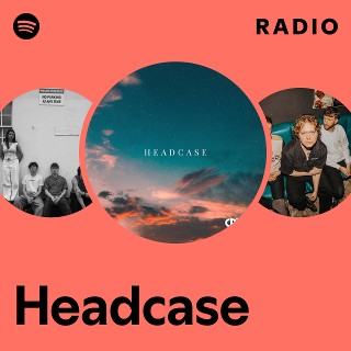 Headcase Radio - playlist by Spotify | Spotify