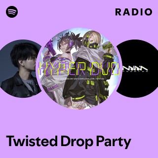 Twisted Drop Party Radio | Spotify Playlist