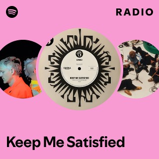 Keep Me Satisfied Radio | Spotify Playlist