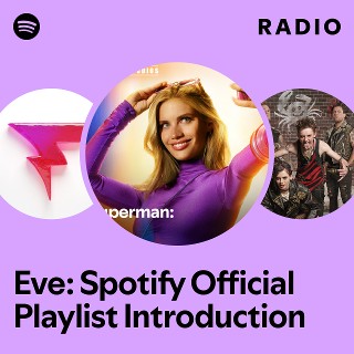 Eve: Spotify Official Playlist Introduction Radio | Spotify Playlist
