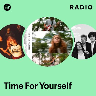 Time For Yourself Radio - playlist by Spotify | Spotify