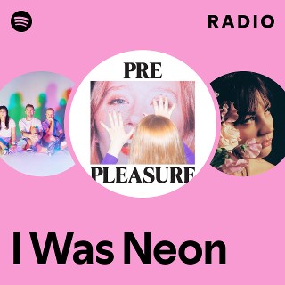 I Was Neon Radio - playlist by Spotify | Spotify