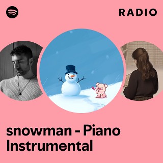 snowman (chill piano christmas version) Radio | Spotify Playlist