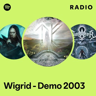 Wigrid - Demo 2003 Radio | Spotify Playlist