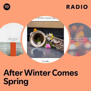 After Winter Comes Spring Radio - playlist by Spotify | Spotify