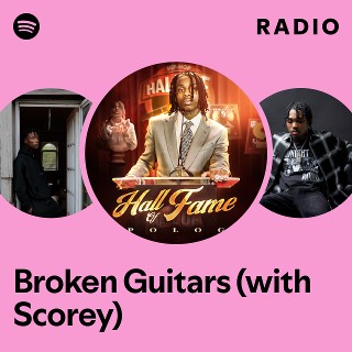 Broken Guitars (with Scorey) Radio - playlist by Spotify | Spotify