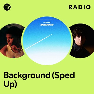 Background (Sped Up) Radio | Spotify Playlist