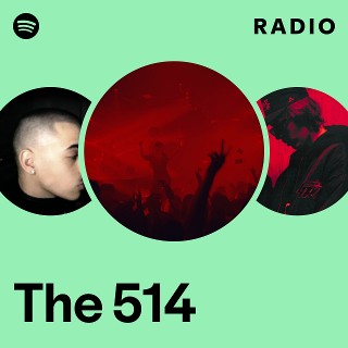 The 514 Radio - playlist by Spotify | Spotify