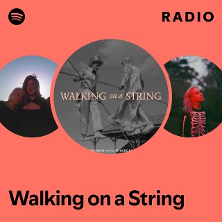 Walking on a String Radio | Spotify Playlist