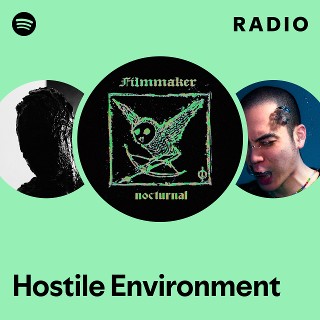 Hostile Environment Radio - playlist by Spotify | Spotify