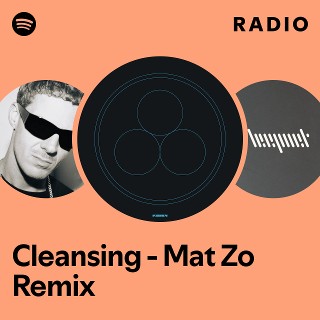 Cleansing - Mat Zo Remix Radio - playlist by Spotify | Spotify
