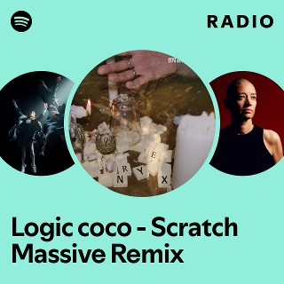 Logic coco - Scratch Massive Remix Radio | Spotify Playlist