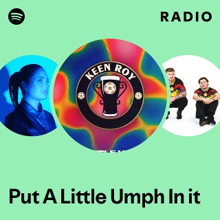 Put A Little Umph In it Radio | Spotify Playlist
