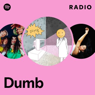 Dumb Radio | Spotify Playlist