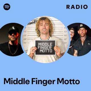 Middle Finger Motto Radio - playlist by Spotify | Spotify