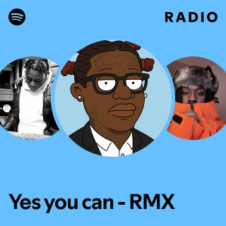 Yes you can - RMX Radio | Spotify Playlist