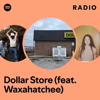 Dollar Store (feat. Waxahatchee) Radio | Spotify Playlist
