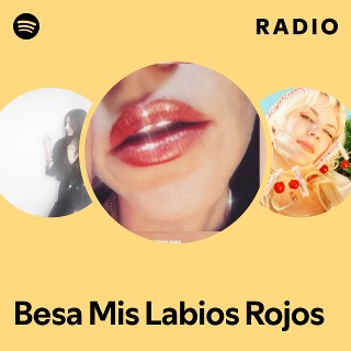 Besa Mis Labios Rojos Radio - playlist by Spotify | Spotify