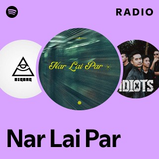 Nar Lai Par Radio | Spotify Playlist