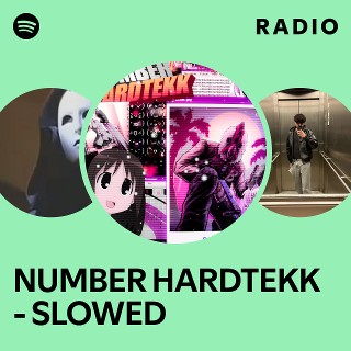 NUMBER HARDTEKK - SLOWED Radio | Spotify Playlist