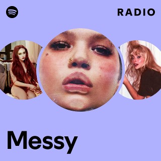 Messy Radio - playlist by Spotify | Spotify