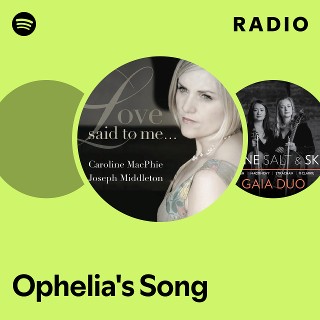 Ophelia's Song Radio | Spotify Playlist