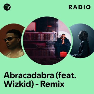 Abracadabra (feat. Wizkid) - Remix Radio | Spotify Playlist