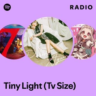 Tiny Light (Tv Size) Radio | Spotify Playlist