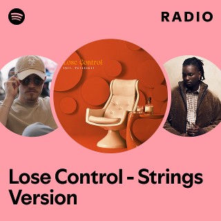 Lose Control - Strings Version Radio - playlist by Spotify | Spotify