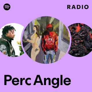 Perc Angle Radio | Spotify Playlist