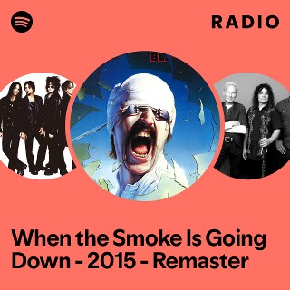 When the Smoke Is Going Down (2015 - Remaster) Radio | Spotify Playlist