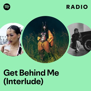 Get Behind Me (Interlude) Radio - playlist by Spotify | Spotify