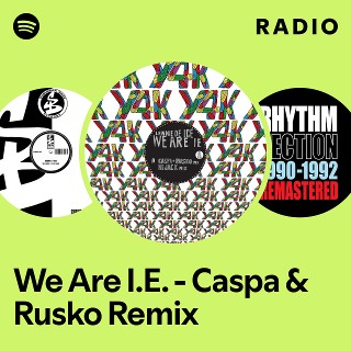 We Are I.E. - Caspa & Rusko Remix Radio - playlist by Spotify | Spotify