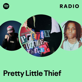 Pretty Little Thief Radio | Spotify Playlist