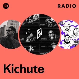 Kichute Radio - playlist by Spotify | Spotify