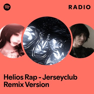 Helios Rap - Jerseyclub Remix Version Radio | Spotify Playlist